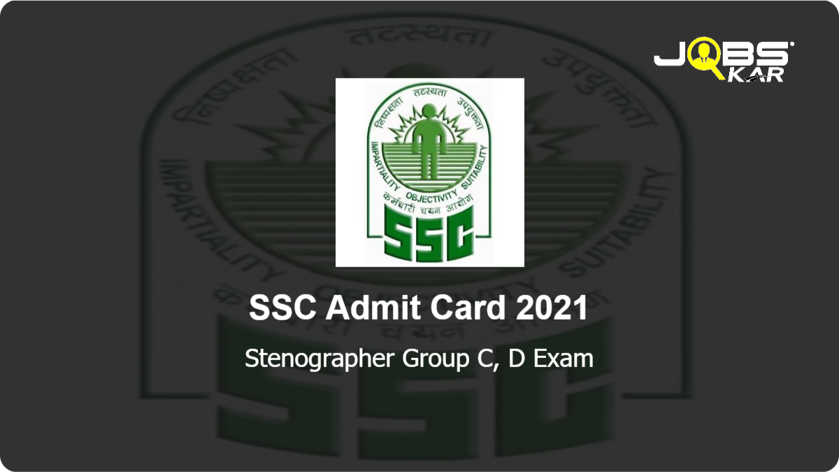 Ssc Stenographer Group C D Exam Admit Card 2021 Released